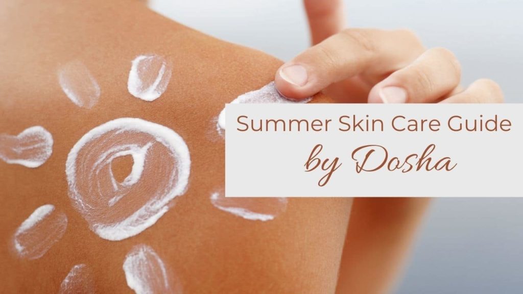 Ayurvedic Summer Skin Care Guide | John Douillard's LifeSpa